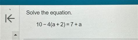 Solved Solve The Equation 10 4 A 2 7 A Chegg Com