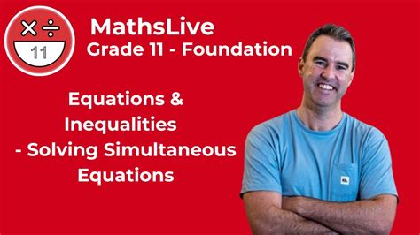 Grade 11 Equations And Inequalities Foundation Solving Simultaneous