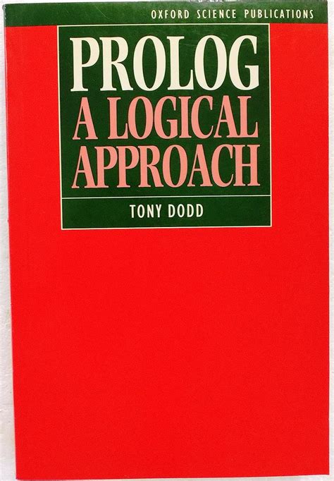 Prolog A Logical Approach Uk Dodd Tony 9780198538219 Books