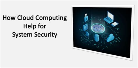 How Cloud Computing Help For System Security Techprofree