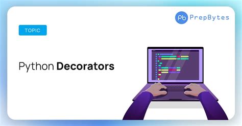 “mastering Python Decorators A Comprehensive Guide For Enhancing Code Modularity And