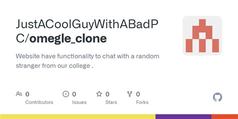 Github Justacoolguywithabadpcomegleclone Website Have
