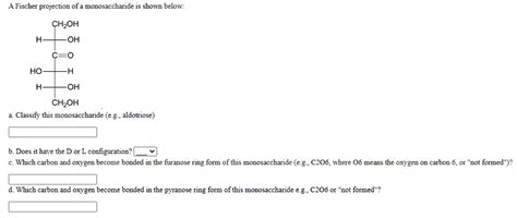 solved a fischer projection of a monosaccharide is shown below chzoh