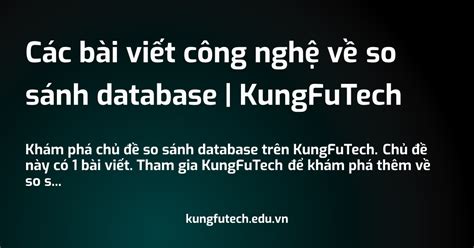 Các Bài Viết Công Nghệ Về So Sánh Database Kungfutech