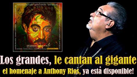 Los Grandes Le Cantan Al Gigante Homenaje A Anthony Rios Ya Esta Disponible Merenguedelos80