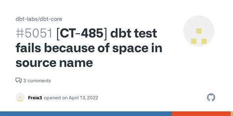 Ct 485 Dbt Test Fails Because Of Space In Source Name · Issue 5051 · Dbt Labsdbt Core · Github