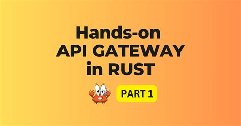 implementing a fully functional api gateway in rust part 1 by luis soares dev genius