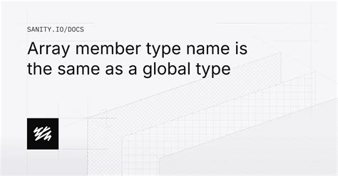 Array Member Type Name Is The Same As A Global Type Sanity Docs