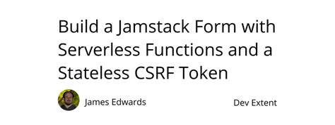 Build A Jamstack Form With Serverless Functions And A Stateless Csrf Token Rlearnjavascript