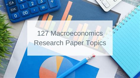 127 Best Macroeconomics Research Paper Topics Ever For You