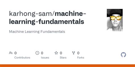 GitHub Karhong Sam Machine Learning Fundamentals Machine Learning Fundamentals