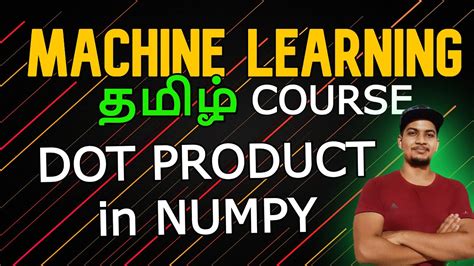 Dot Product in NUMPY MACHINE LEARNING தமழ codinganna YouTube