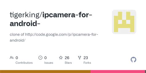 GitHub Tigerking Ipcamera For Android Clone Of Code Google Com P Ipcamera For Android