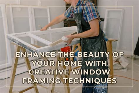 Enhance The Beauty Of Your Home With Creative Window Framing Techniques Closet DIY