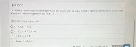 Solved Question Let A Be The Set Of Whole Numbers Bigger Than 3 And