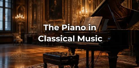 The Piano In Classical Music History Composers