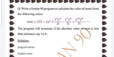 Solved Qwrite A Fortran 90 Program To Calculate The Value