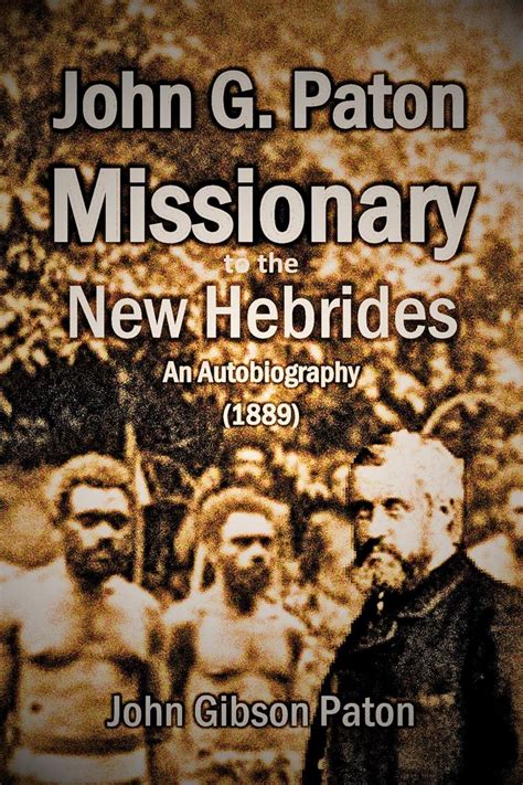 John G Paton Missionary To The New Hebrides An Autobiography 1889