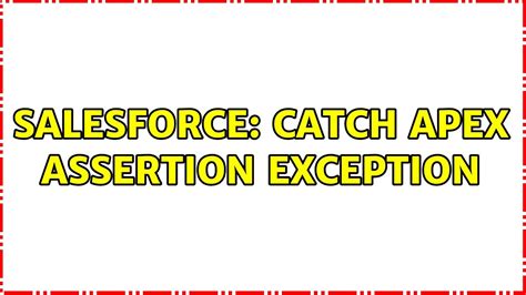 Salesforce Catch Apex Assertion Exception 2 Solutions Youtube