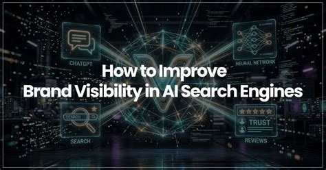 How To Improve Brand Visibility In Ai Search Engines
