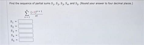 solved find the sequence of partial sums s1 s2 s3 s4 and s5