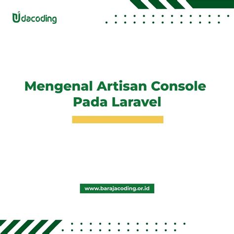 Udabelajar Mengenal Artisan Console Pada Laravel Udacoding