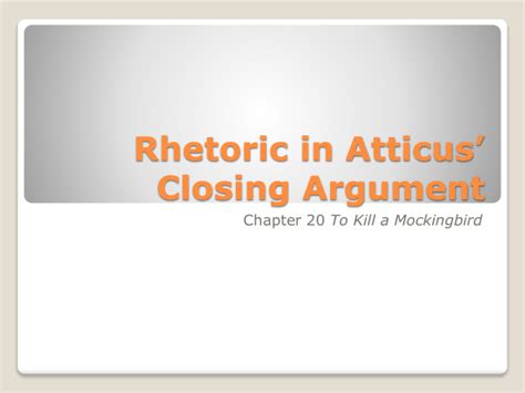 Rhetoric In Atticus Closing Argument To Kill A Mockingbird