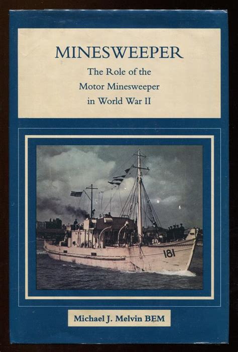 Minesweeper The Role Of The Motor Minesweeper In World War Ii By Melvin Michael J Bem