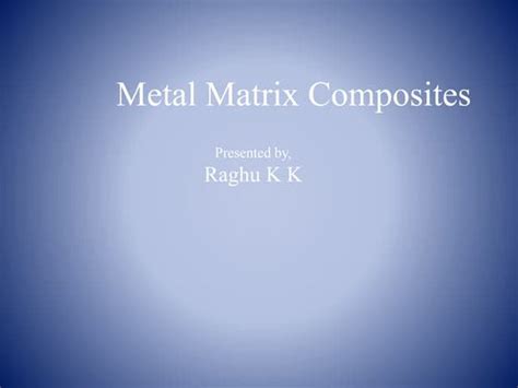 Metal Matrix Composite Pptx Chemistry Science