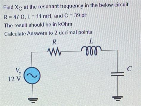Solved Find XL At The Resonant Frequency In The Below Chegg