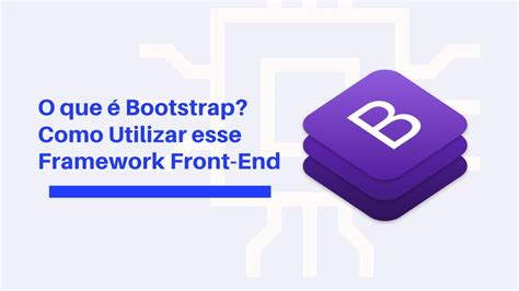 Desvendando O Bootstrap O Que É E Como Usar