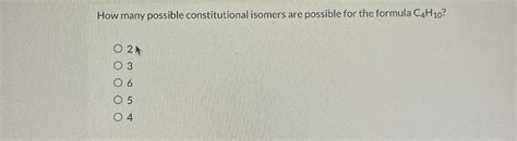 Solved How Many Possible Constitutional Isomers Are Possible