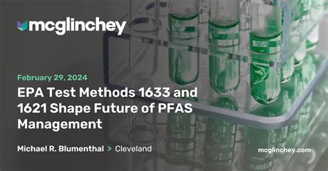 Epa Test Methods 1633 And 1621 Shape Future Of Pfas Management Mcglinchey Stafford Pllc
