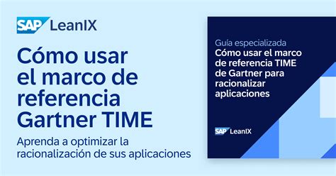 Cómo Usar El Marco De Referencia Time De Gartner Para Racionalizar Cómo Usar El Marco De Referencia Time De Gartner Para Racionalizar