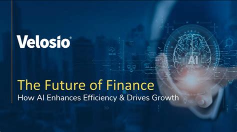 The Future Of Finance How Ai Enhances Efficiency And Drives Growth