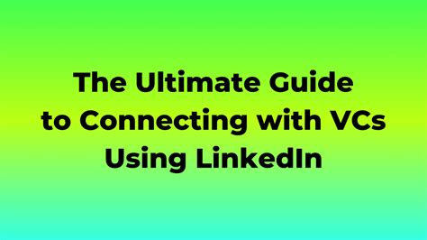 The Ultimate Guide To Connecting With Vcs Using Linkedin