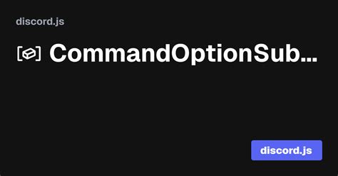 commandoptionsuboptionresolvabletype discord js 14 14 0 discord js