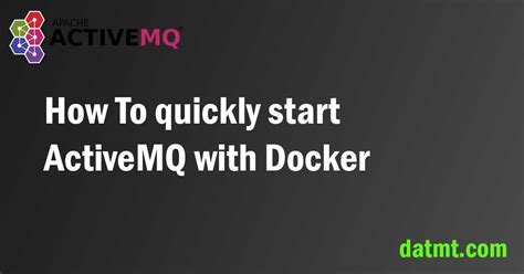 how to quickly start activemq with docker datmt