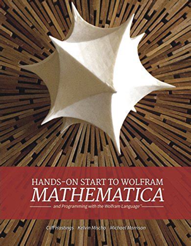 Hands On Start To Wolfram Mathematica And Programming With The Wolfram Language By Cliff