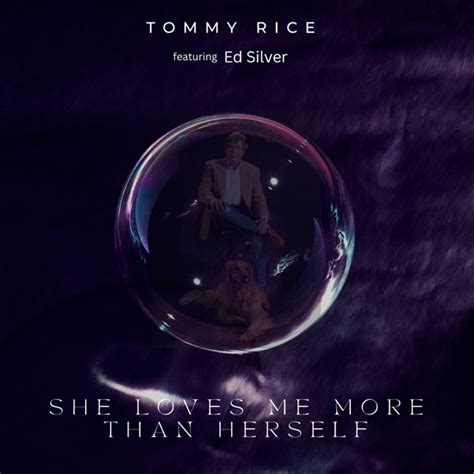 Tommy Rice She Loves Me More Than Herself” ‣ Loggins Promotion Llc