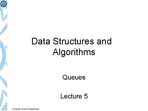 Data Structures And Algorithms Queues Lecture 5 Computer
