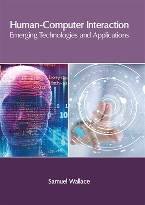 Human Computer Interaction Emerging Technologies And Applications 9781632409188