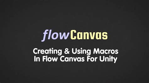 Creating And Using Macros In Flowcanvas For Unity Youtube