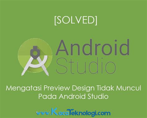 Solved Cara Mengatasi Design Preview Android Studio Tidak Muncul Kaca Teknologi
