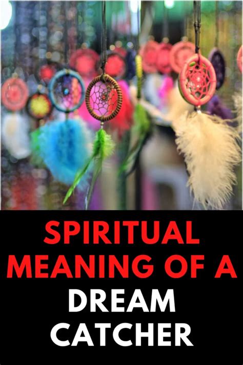 What Is The Spiritual Meaning Of Dream Catchers Insight State