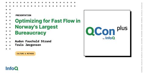 Optimizing For Fast Flow In Norways Largest Bureaucracy Infoq