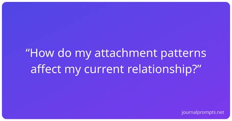 Journal Prompts How Do My Attachment Patterns Affect My Current Relationship
