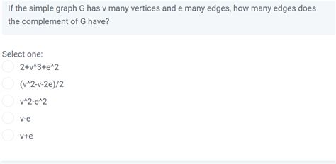 Solved If The Simple Graph G Has V Many Vertices And E Many