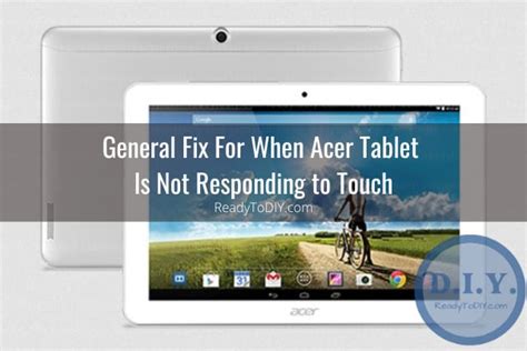 Acer Tablet Not Responding To Touch How To Fix Ready To Diy