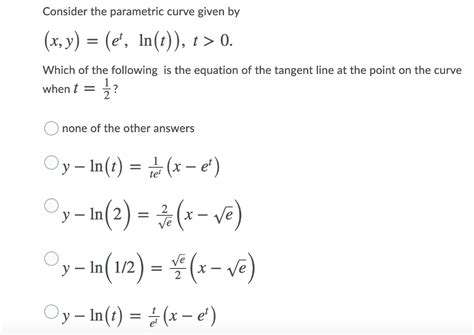 Solved Consider The Parametric Curve Given By X Y E Chegg